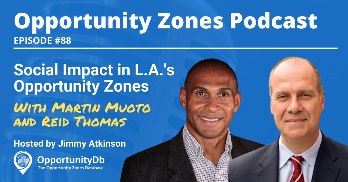 Social Impact in L.A.'s Opportunity Zones, with Martin Muoto and Reid ...