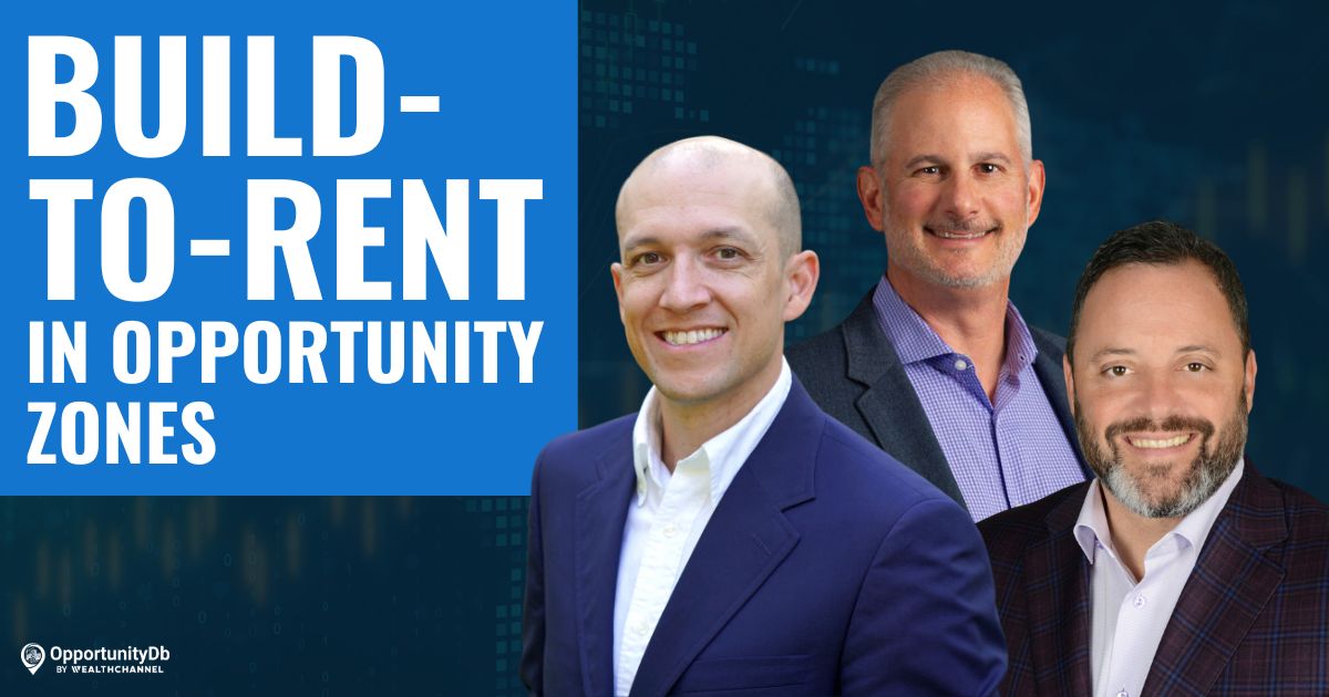 Build-To-Rent Strategies In Opportunity Zones, With Leo Backer & Jason ...