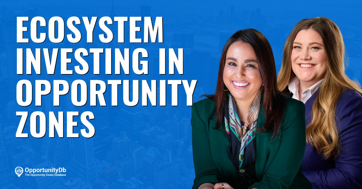 Ecosystem Investing In Opportunity Zones, With Kelly Winget & Rachel ...